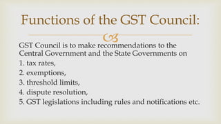 GST COUNCIL & Functions of the GST Council | PPTX