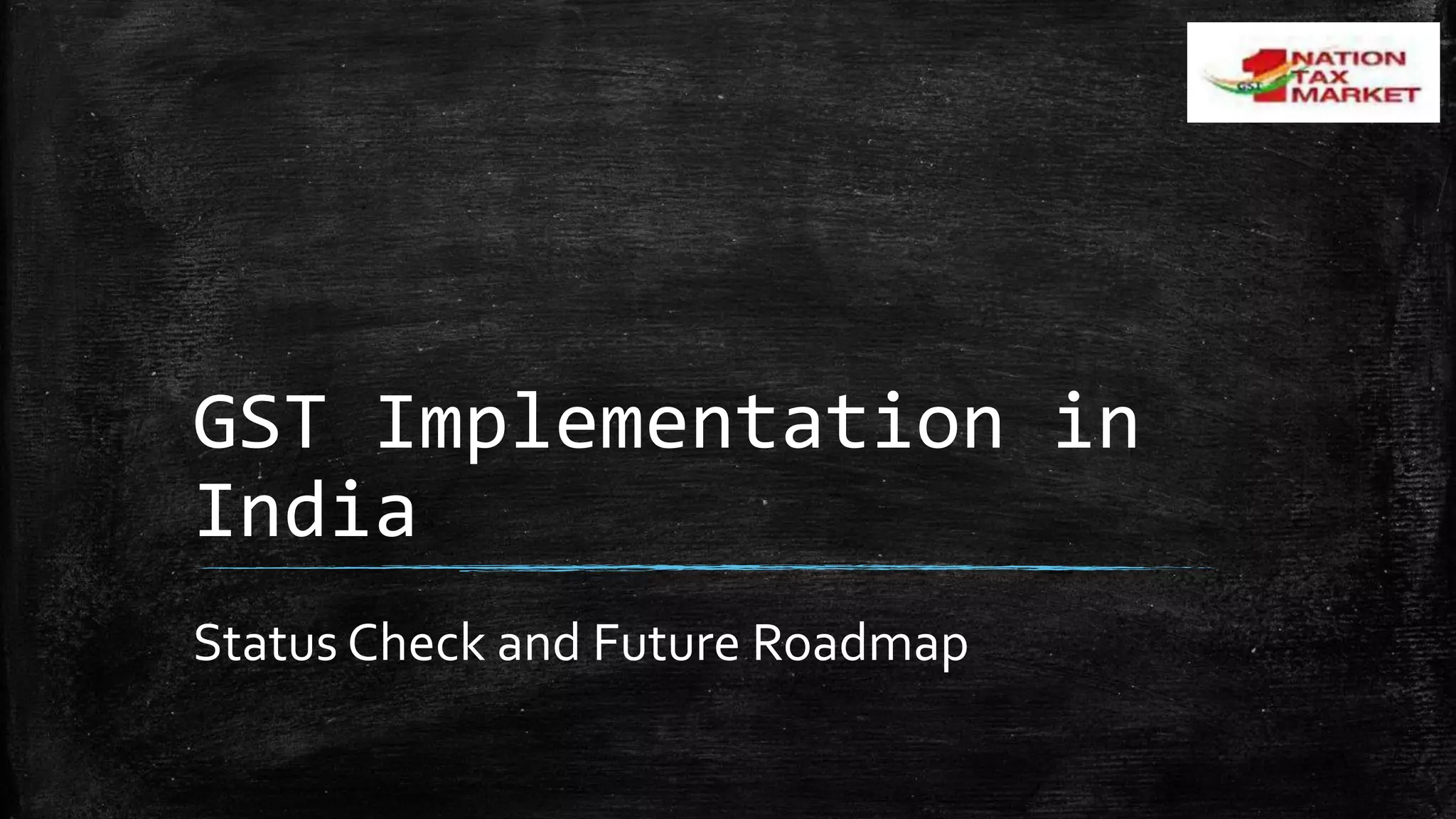 GST Implementation in India - Status Check and Future Roadmap | PDF