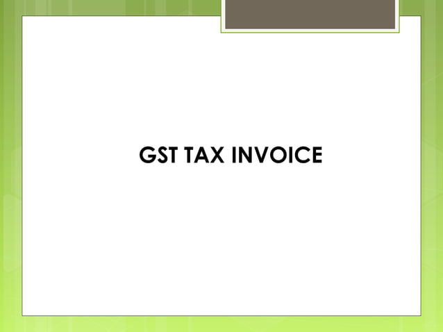 GST Tax Invoice Rules | PPT | Business Accounting & Finance | Business