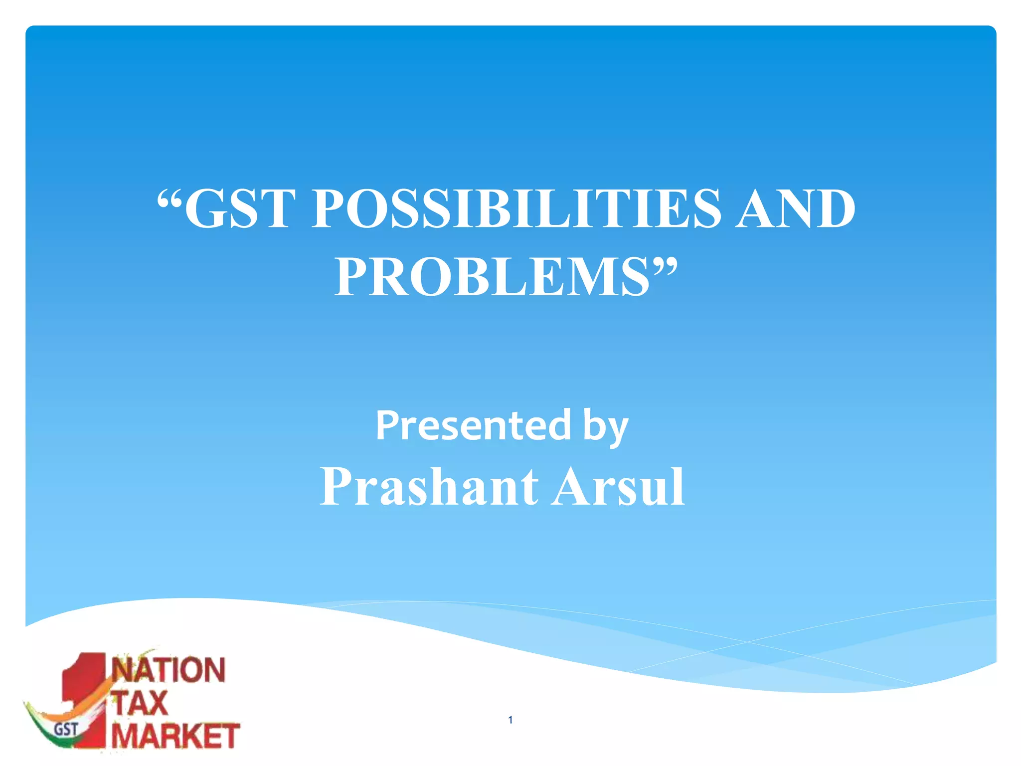 Gst possibilities and problems | PPTX