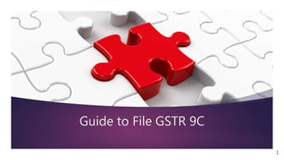Guide to File GSTR 9C | PPT
