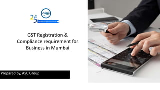 GST Registration and Compliance Requirement for business in Mumbai.pptx