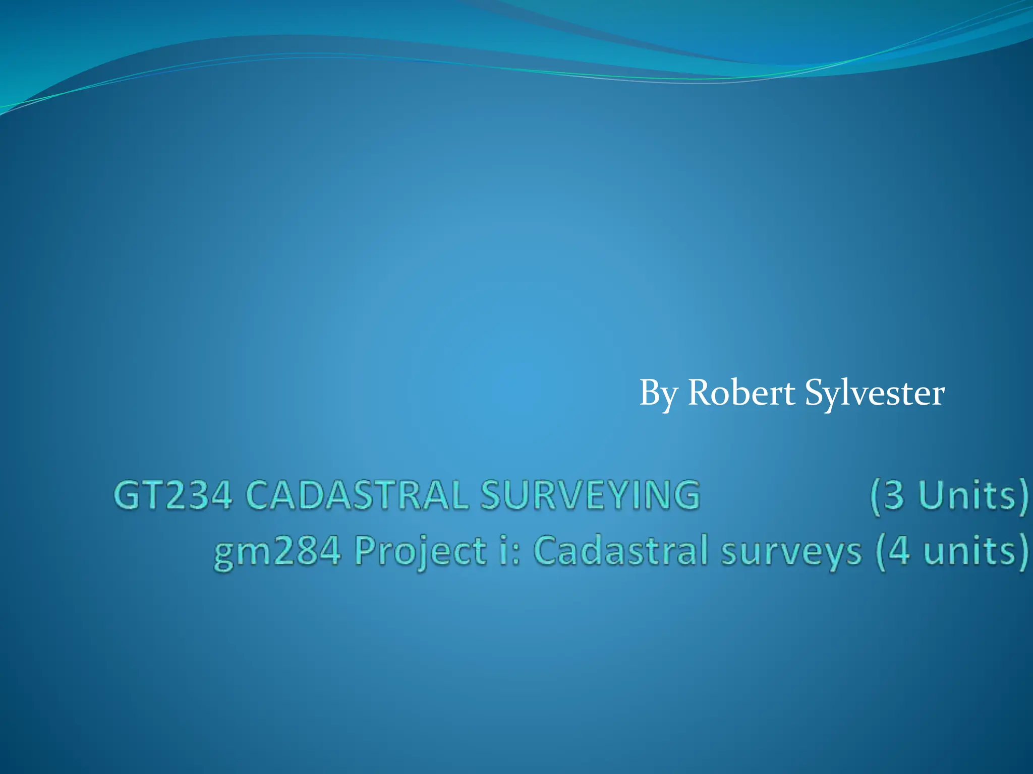GT234 CADASTRAL SURVEYING gggggggggg.ppt