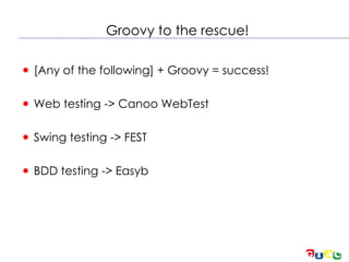 GTAC Boosting your Testing Productivity with Groovy | PPT
