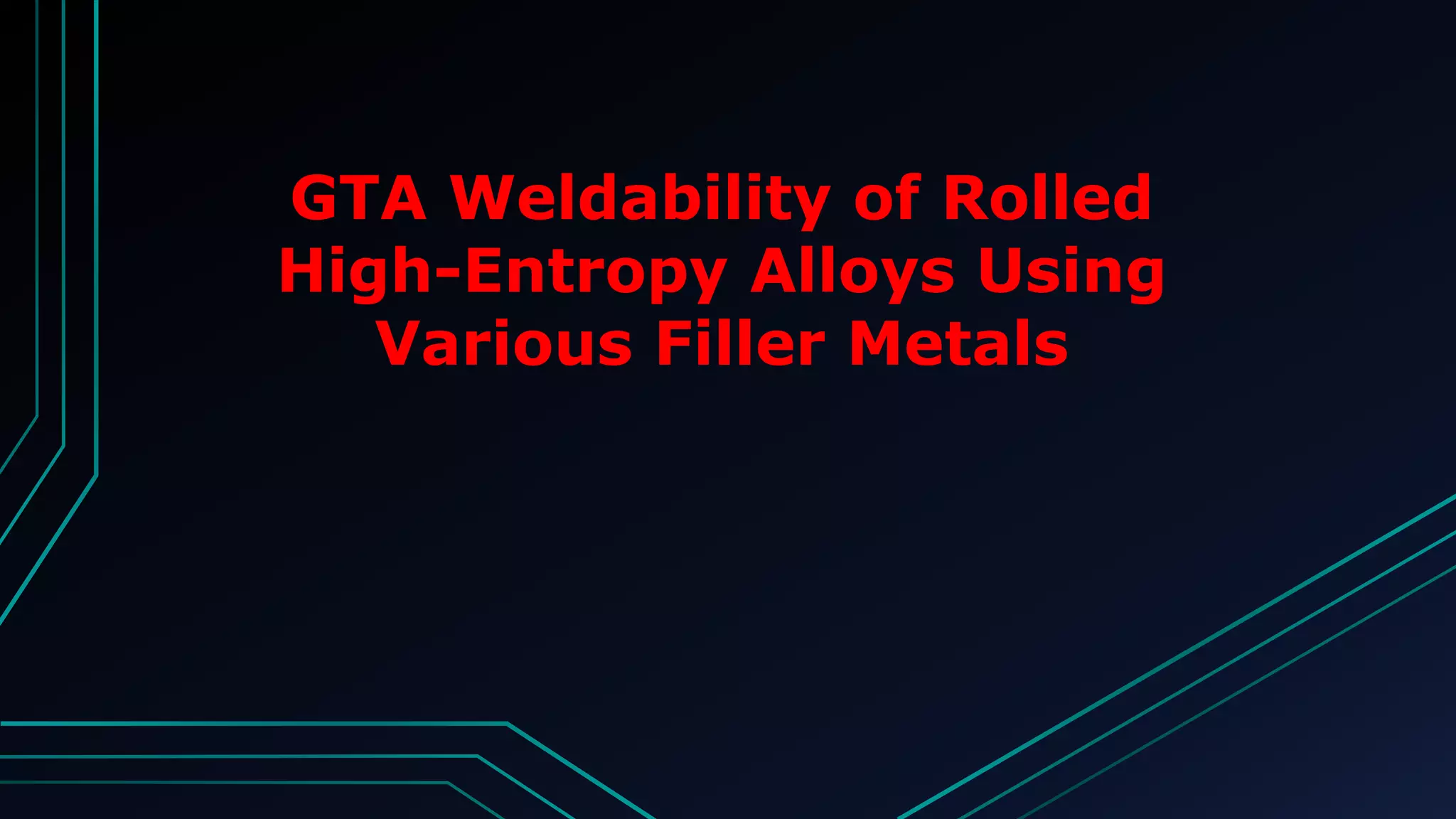 Gta weldability of rolled high entropy alloys using various filler metals | PPT