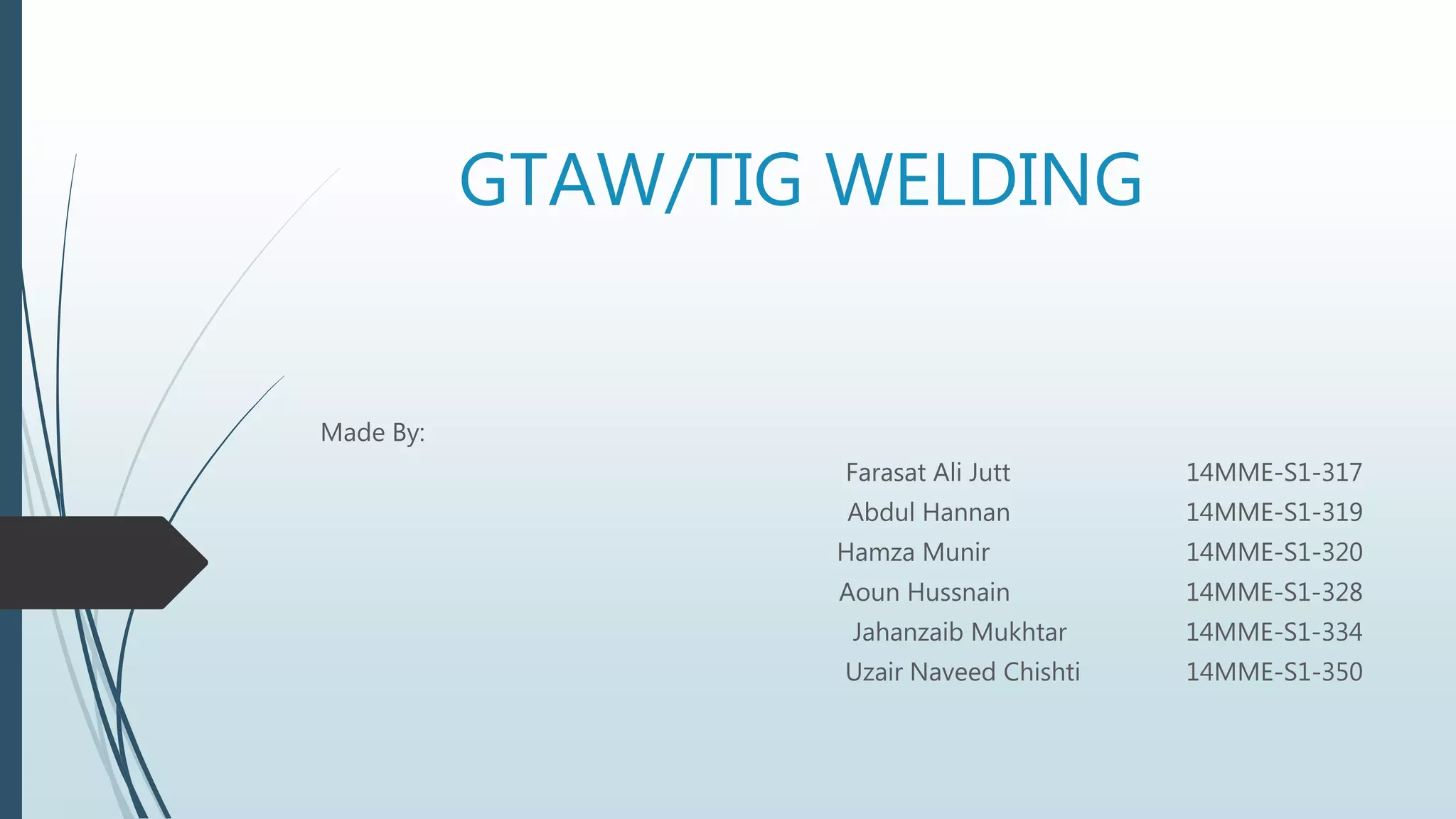 Gass tungsten Arc Welding (GTAW)/ Tungsten Inert Gas Welding (TIG) | PPTX