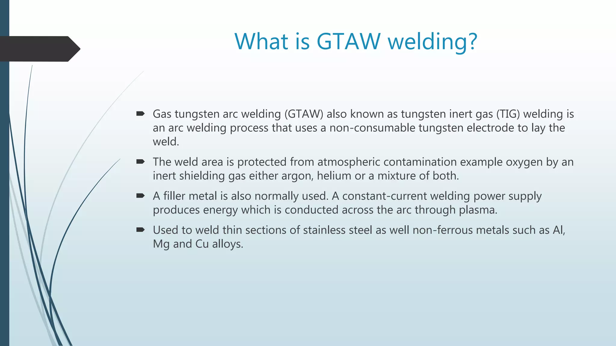 Gass tungsten Arc Welding (GTAW)/ Tungsten Inert Gas Welding (TIG) | PPTX
