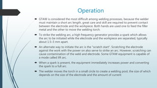 Gass tungsten Arc Welding (GTAW)/ Tungsten Inert Gas Welding (TIG) | PPTX