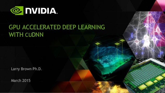 Gpu Accelerated Deep Learning For Cudnn V2