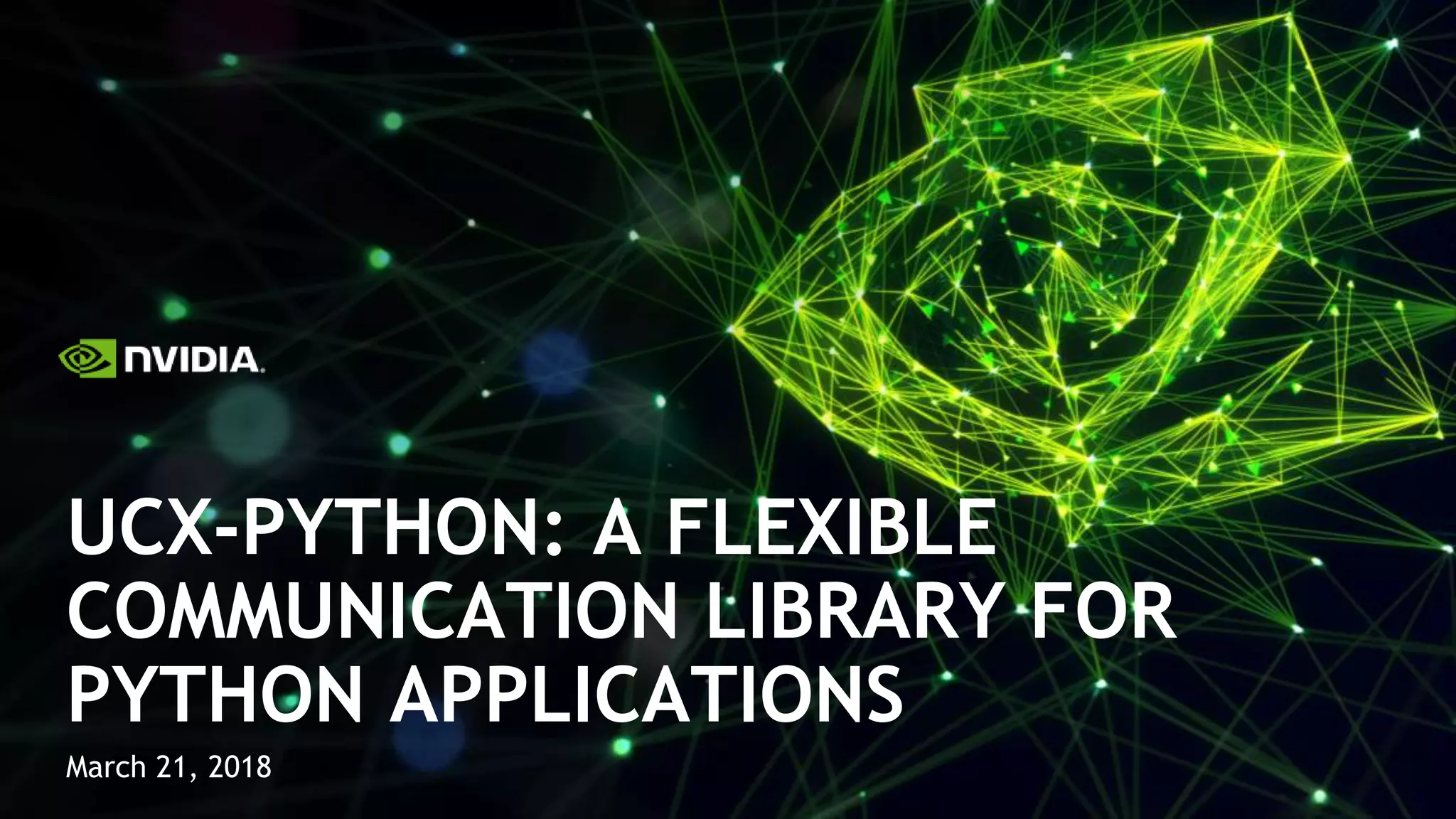 Ucx Python A Flexible Communication Library For Python Applications Ppt