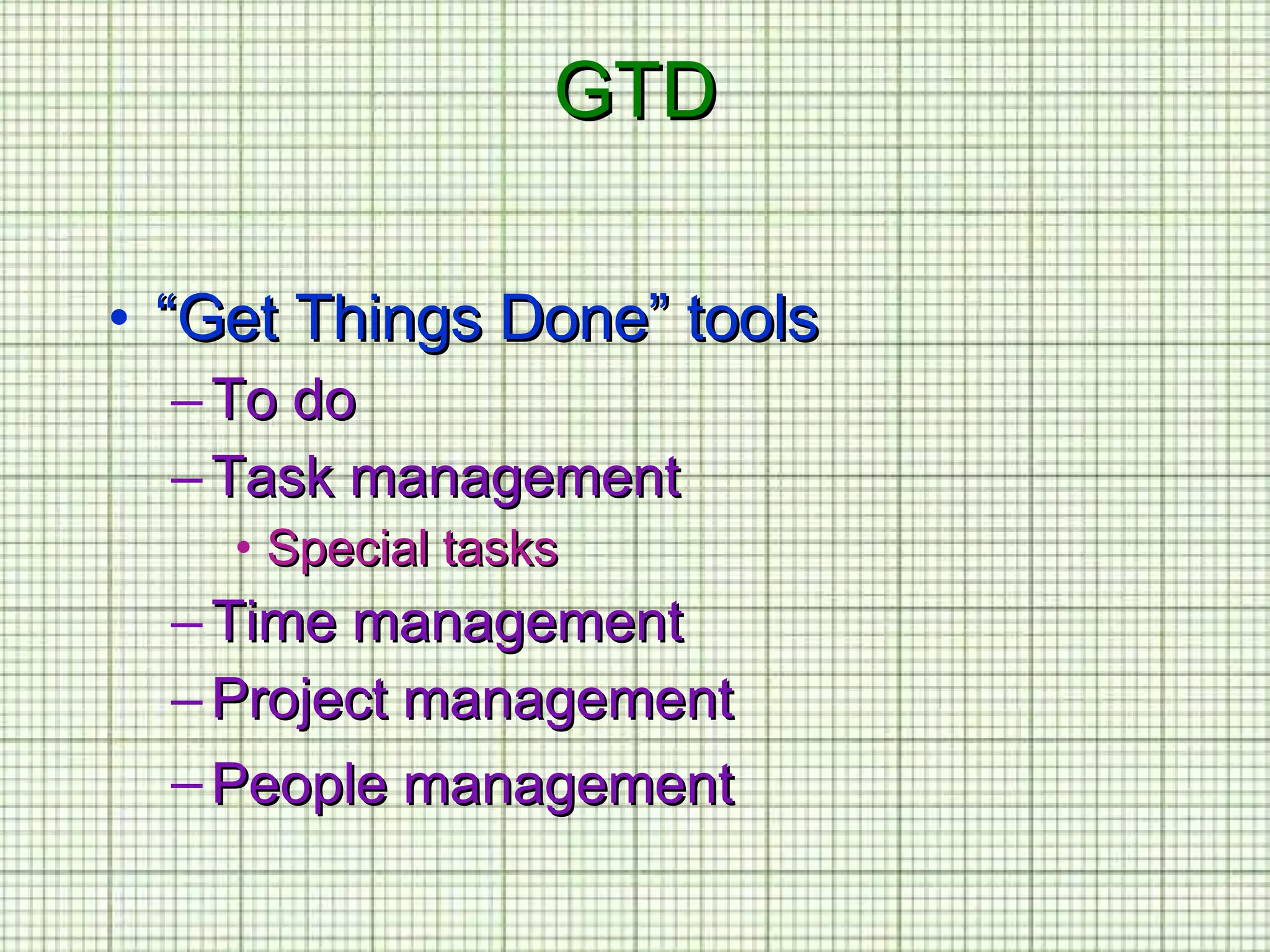 GTD = Get Things Done (Online Productivity Tools Get Real) | PPT