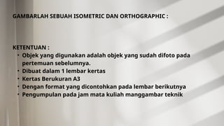 GT (Gambar Isometric Orthographic).pptx