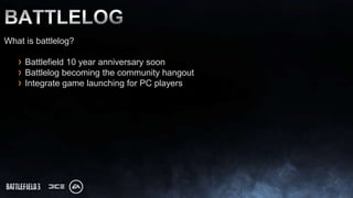 Battlelog - Building scalable web sites with tight game integration | PPT