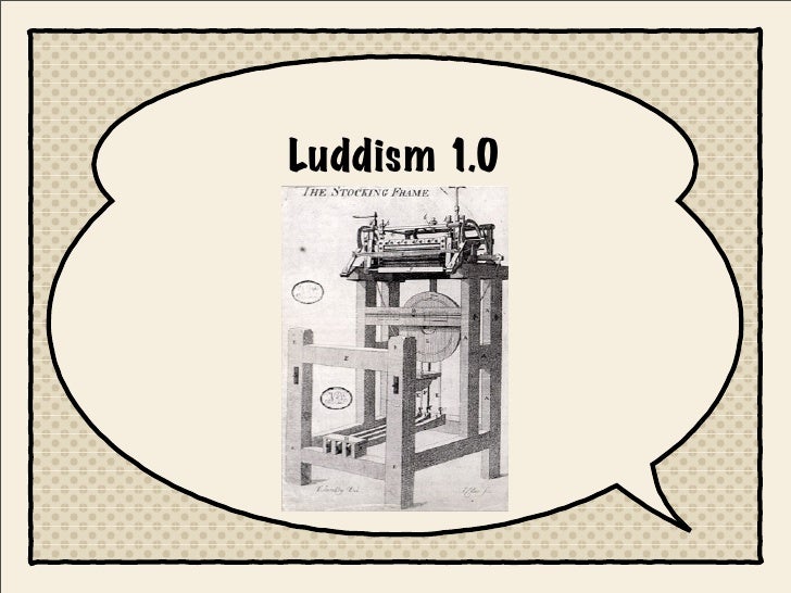 Luddism 2.0