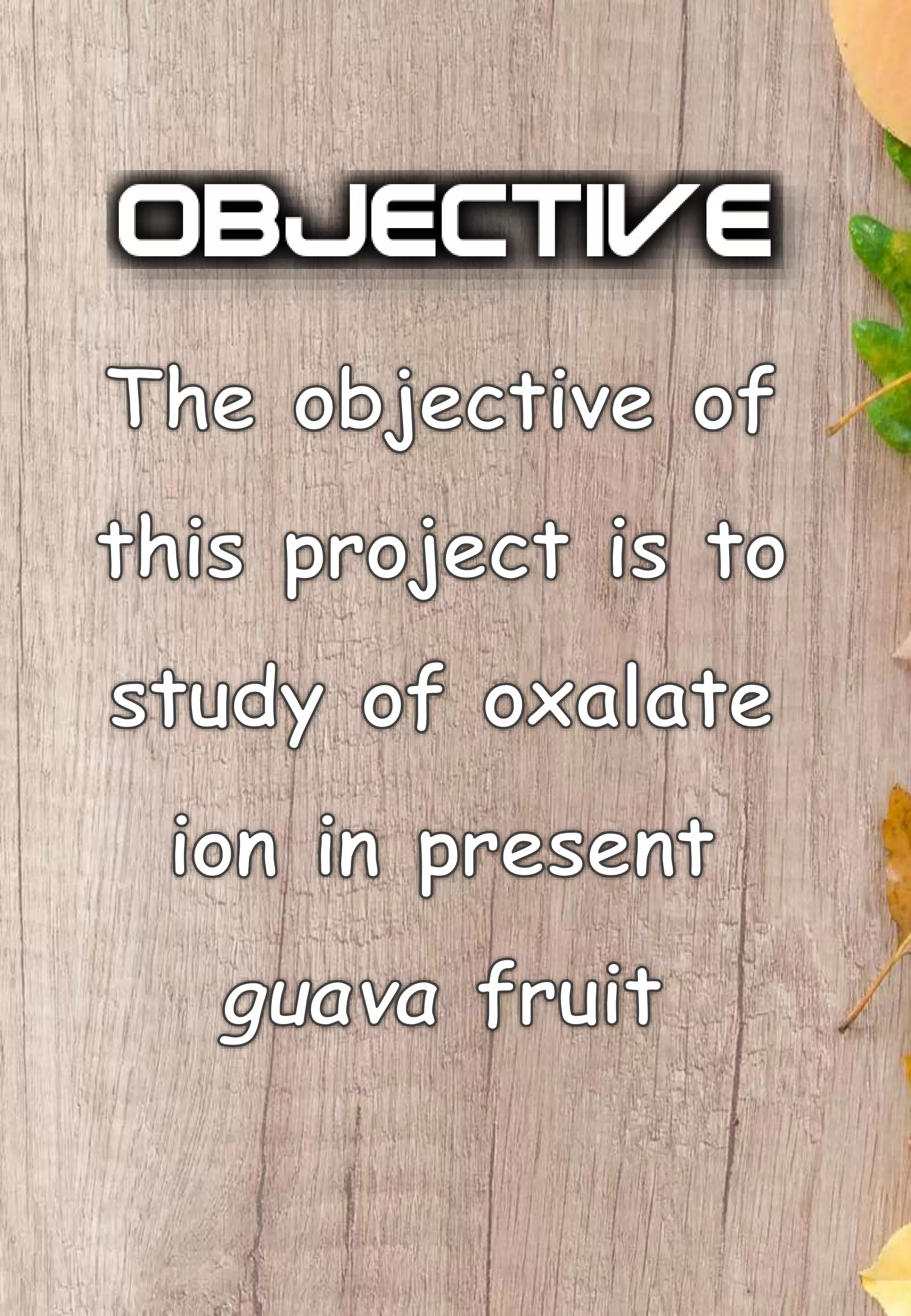 Study Of oxalte ion in guava fruit at different stages of ripening | PPTX