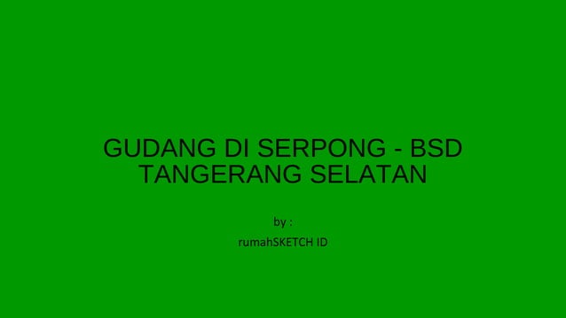 Design Gudang Sederhana di Serpong BSD | PPT