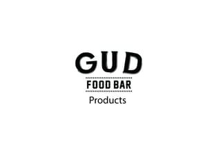 Gud food product 2015 menu | PPT