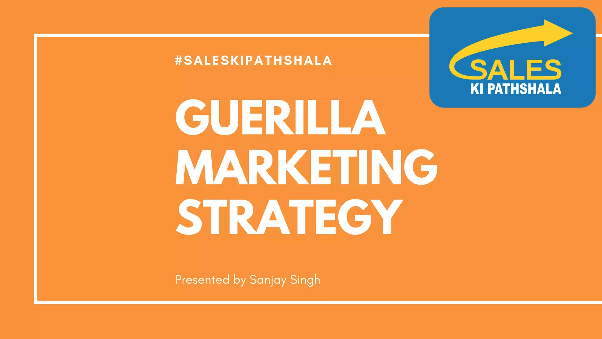 Saleskipathshala : Guerilla marketing strategy - by Sanjay Singh | PPT