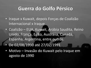 As Guerras do Golfo (Guerra do Golfo e do Iraque) | PPTX