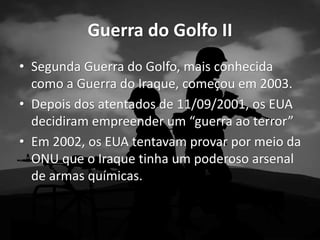 As Guerras do Golfo (Guerra do Golfo e do Iraque) | PPTX