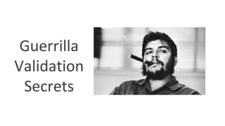 Guerrilla Validation | PPT | Technology & Computing