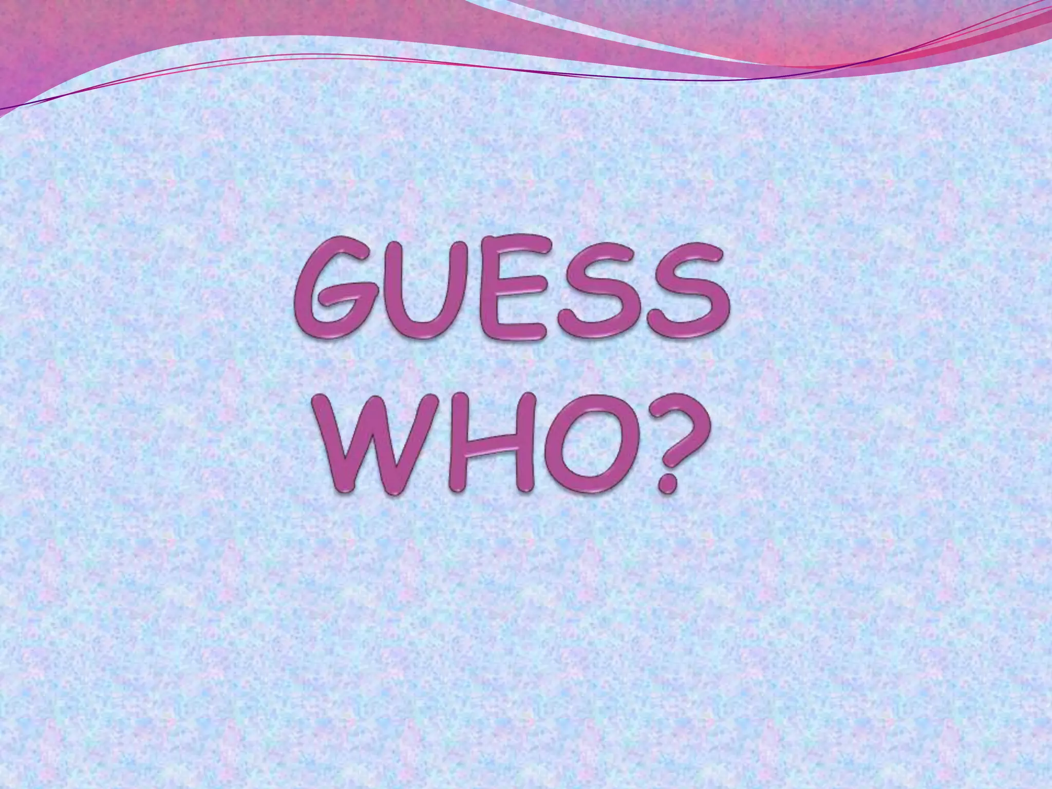 Guess who? | PPTX
