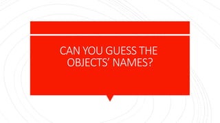 guess-the-name-classroom-objects-fun-activities-games_125180.pptx