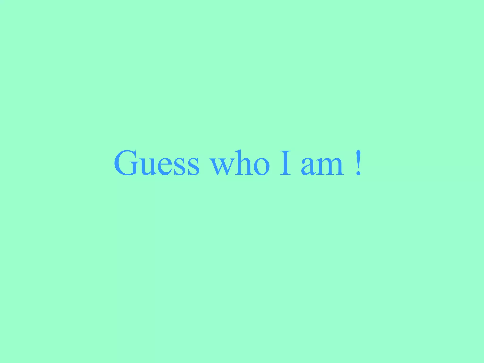 Guess Who I Am ! | PPT