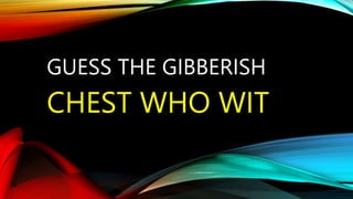 Guess the Gibberish.pptx