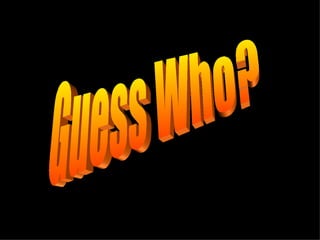 Guess who | PPT