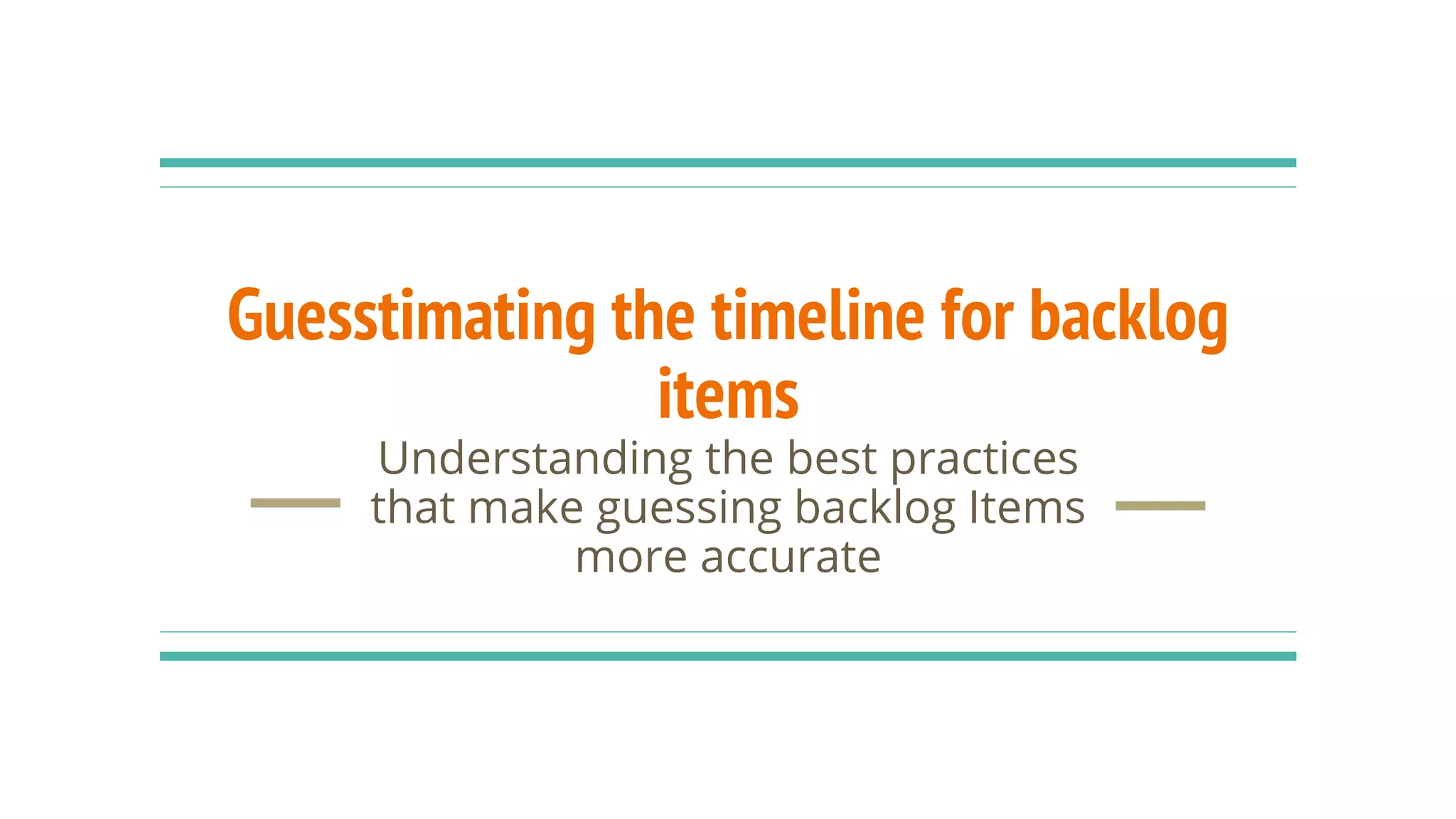 Agile Network India | Guesstimating the timeline for backlog items | PPT