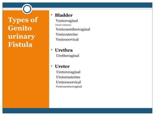 GENITO-URINARY FISTULA - TYPES, CAUSES, S/S, DIAGNOSIS, TESTS .pptx