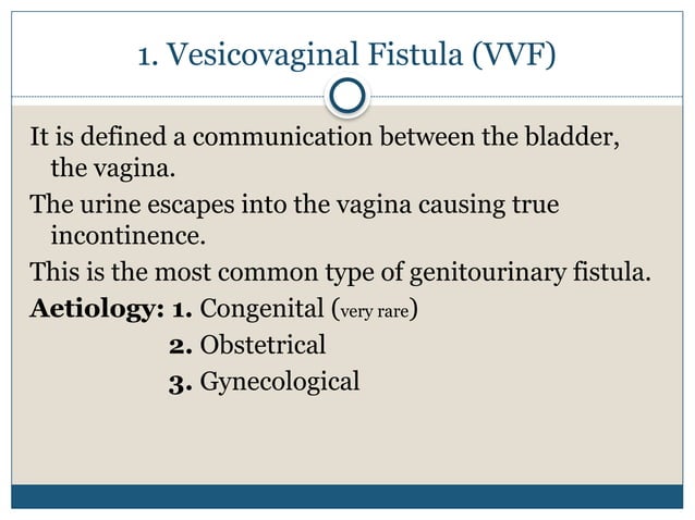 GENITO-URINARY FISTULA - TYPES, CAUSES, S/S, DIAGNOSIS, TESTS .pptx ...