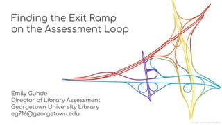 Guhde Finding the Exit Ramp on the Assessment Loop | PPT