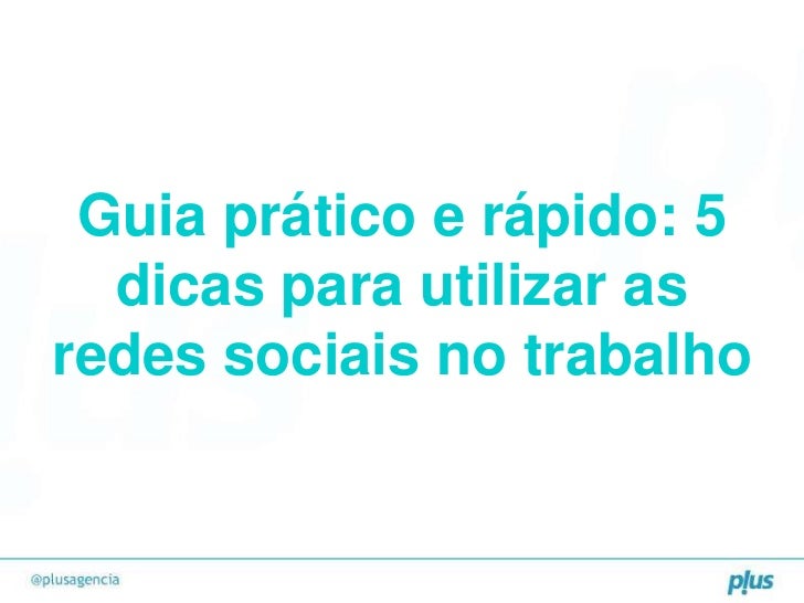 Guia Prático E Rápido 5 Dicas Para Utilizar As Redes Sociais No Tra…