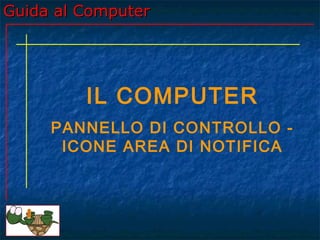 Guida al computer - Lezione 113 - Pannello di Controllo - Icone area di ...