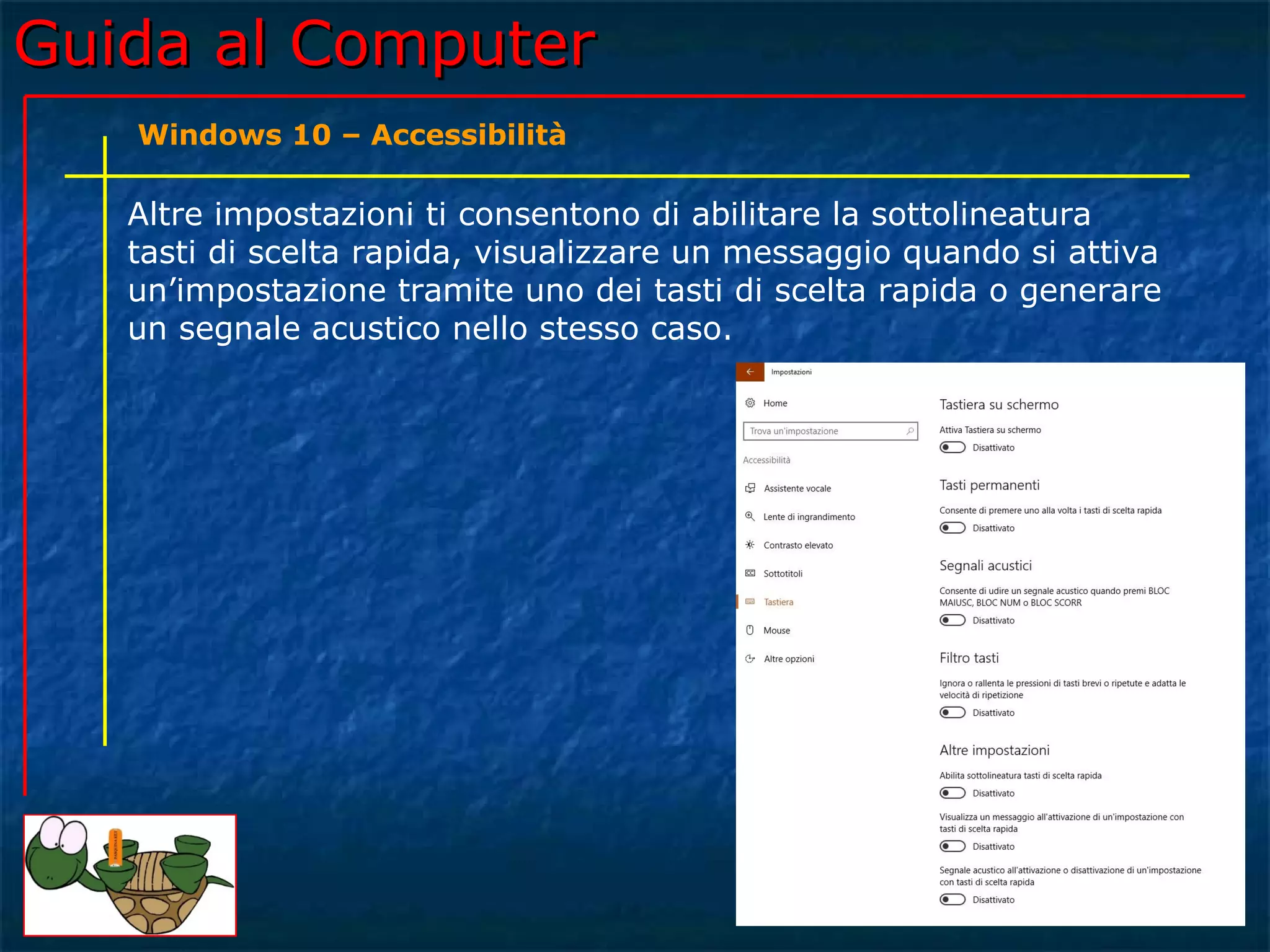 Guida al Computer - Lezione 187 - Windows 10 - Sezione impostazioni - Accessibilità | PPT