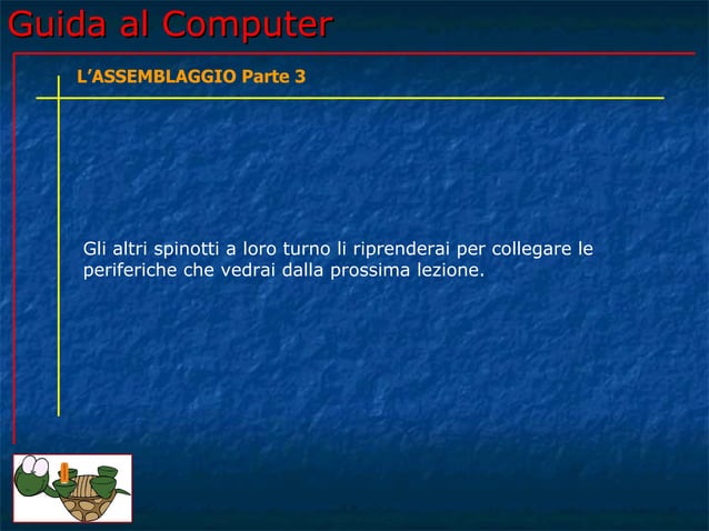 Guida al computer - Lezione 36 - L'assemblaggio parte 3 | PPT | Computer Peripherals | Computing