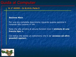 Guida al computer - Lezione 45 - Il 1° Avvio - Il B.I.O.S. Parte 5 | PPT