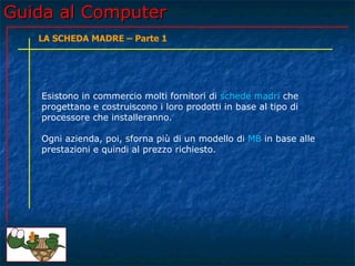 Guida al computer - Lezione 7 - La scheda madre parte 1 | PPT