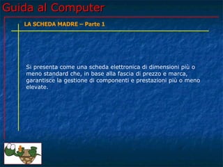 Guida al computer - Lezione 7 - La scheda madre parte 1 | PPT ...