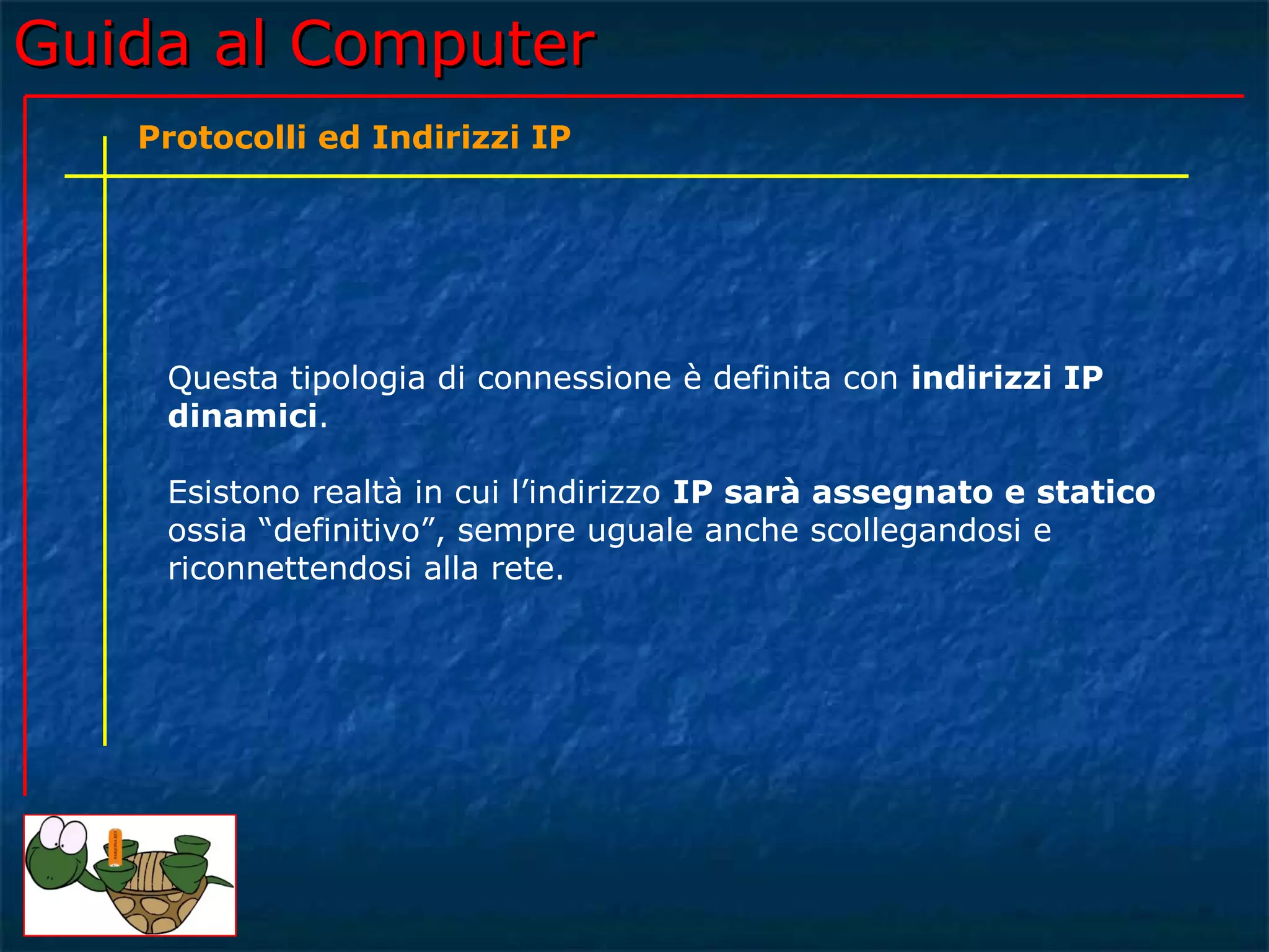Guida al computer - Lezione 90 - Protocolli ed indirizzi IP | PPT