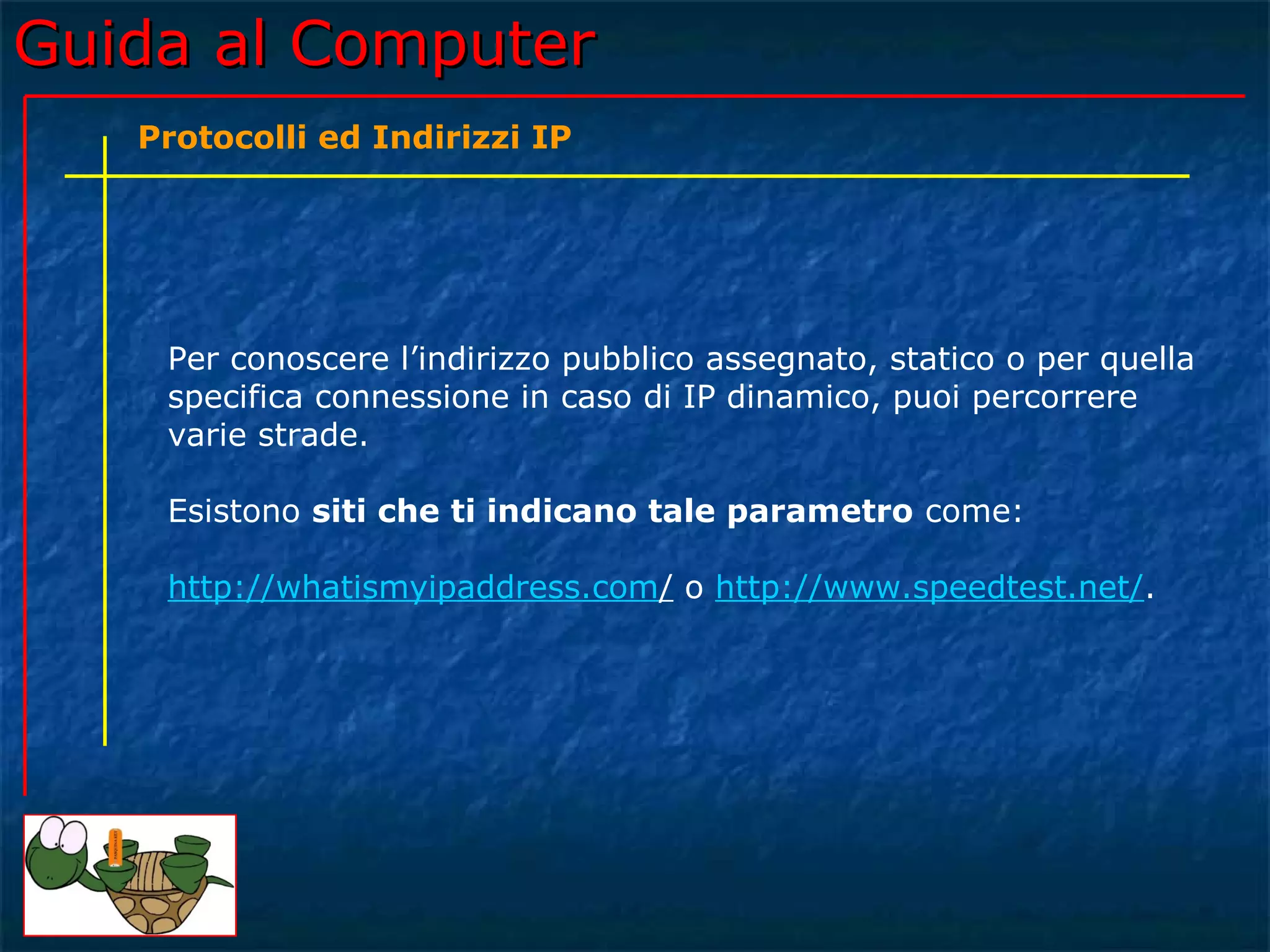 Guida al computer - Lezione 90 - Protocolli ed indirizzi IP | PPT