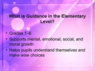 GUIDANCE IN KINDERGARTEN AND ELEMENTARY LEVEL,PPT_ORIGINAL-LOUIE.pptx