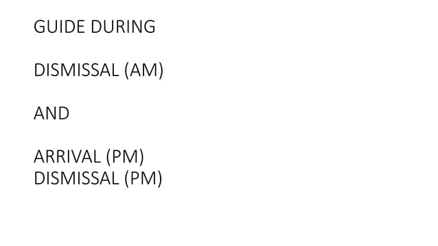 GUIDE DURING ARRIVAL and DISMISSAL .pptx