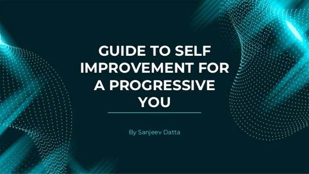 Guide to Self Improvement for a Progressive You | PPT