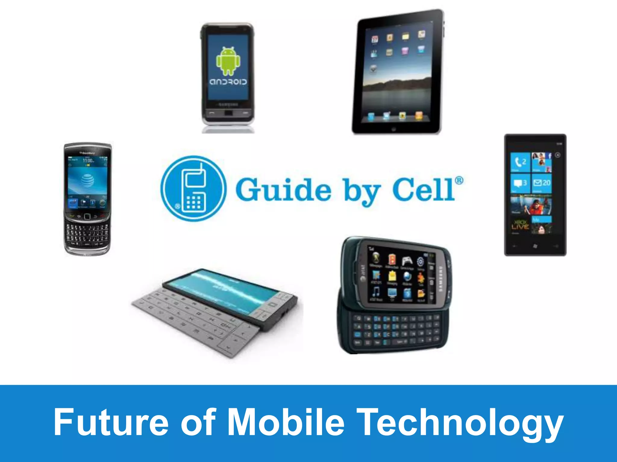 Guide by Cell Presentation of the Future of Mobile Technology | PPT