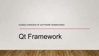 Guided overview of software frameworks qt framework | PPT