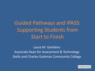 Guided Pathways and iPASS: Supporting Student Success from Start to Finish | PDF