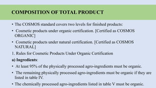 review of guidelines for herbal cosmetics by private bodies like cosmos ...
